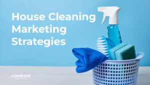 House Cleaning Marketing Strategies That Work | Comrade Digital ...