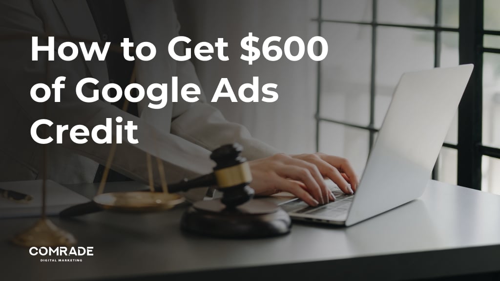 Getting $600 Google Ads Credit: Everything You Need to Know | Comrade ...